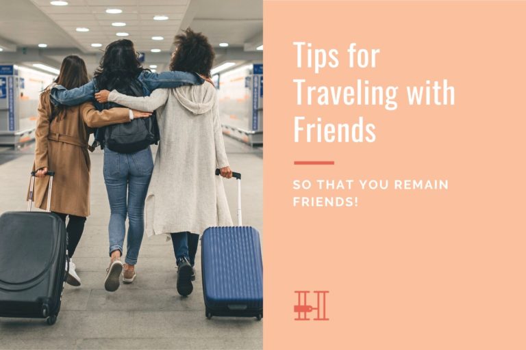 Tips for Traveling with Friends... and Still Remaining Friends • Her ...